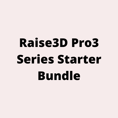 Raise3D Pro3 Series Starter Bundle - 3D Printers Depot